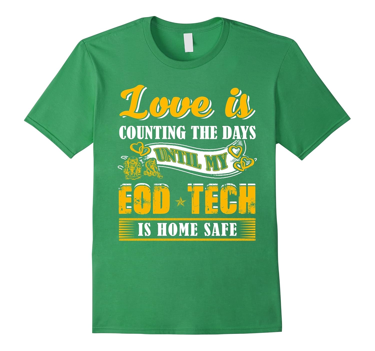 EOD shirt, Love is counting the days until my eod tech