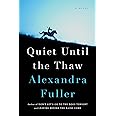 Quiet Until The Thaw A Novel Fuller Alexandra 9780735223349 Amazon