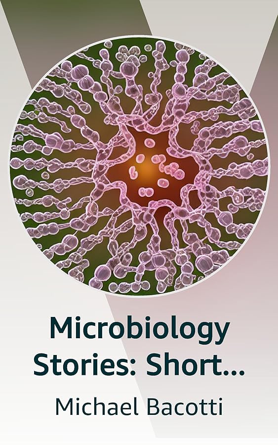 Microbiology Stories: Short fascinating stories for the curious ...