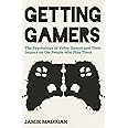 Getting Gamers: The Psychology of Video Games and Their Impact on the ...