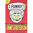 I Even Funnier: A Middle School Story (I Funny, 2): Patterson, James ...