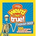 Weird But True Human Body: 300 Outrageous Facts about Your Awesome ...