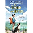 The Trouble with Heroes: Messner, Kate: 9781547616398: Amazon.com: Books