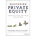 Mastering Private Equity: Transformation via Venture Capital, Minority ...