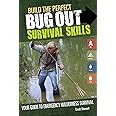 Build the Perfect Bug Out Survival Skills: Your Guide to Emergency ...
