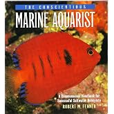The Conscientious Marine Aquarist: A Commonsense Handbook for ...