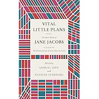 Vital Little Plans: The Short Works of Jane Jacobs: Jacobs, Jane, Zipp ...