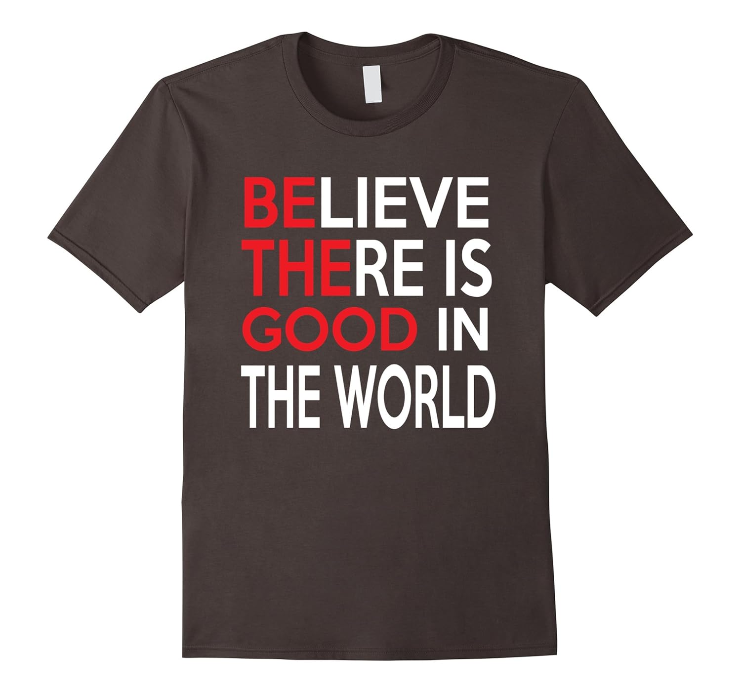 Believe There Is Good In The World Be The Good Tshirt believe-there-is-good-in-the-world-be-the-good-tshirt