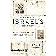 Reclaiming Israel's History: Roots, Rights, and the Struggle for Peace ...