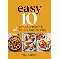 Easy 10: 10 Everyday Ingredients, 100 Fuss-free Dinner Recipes ...
