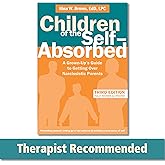 Children of the Self-Absorbed: A Grown-Up's Guide to Getting over ...