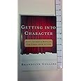Getting into Character: Seven Secrets a Novelist Can Learn from Actors ...