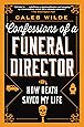 Confessions of a Funeral Director: How Death Saved My Life: Wilde ...