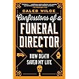 Confessions of a Funeral Director: How Death Saved My Life: Wilde ...