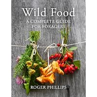Wild Food: A Complete Guide for Foragers: Phillips, Roger ...