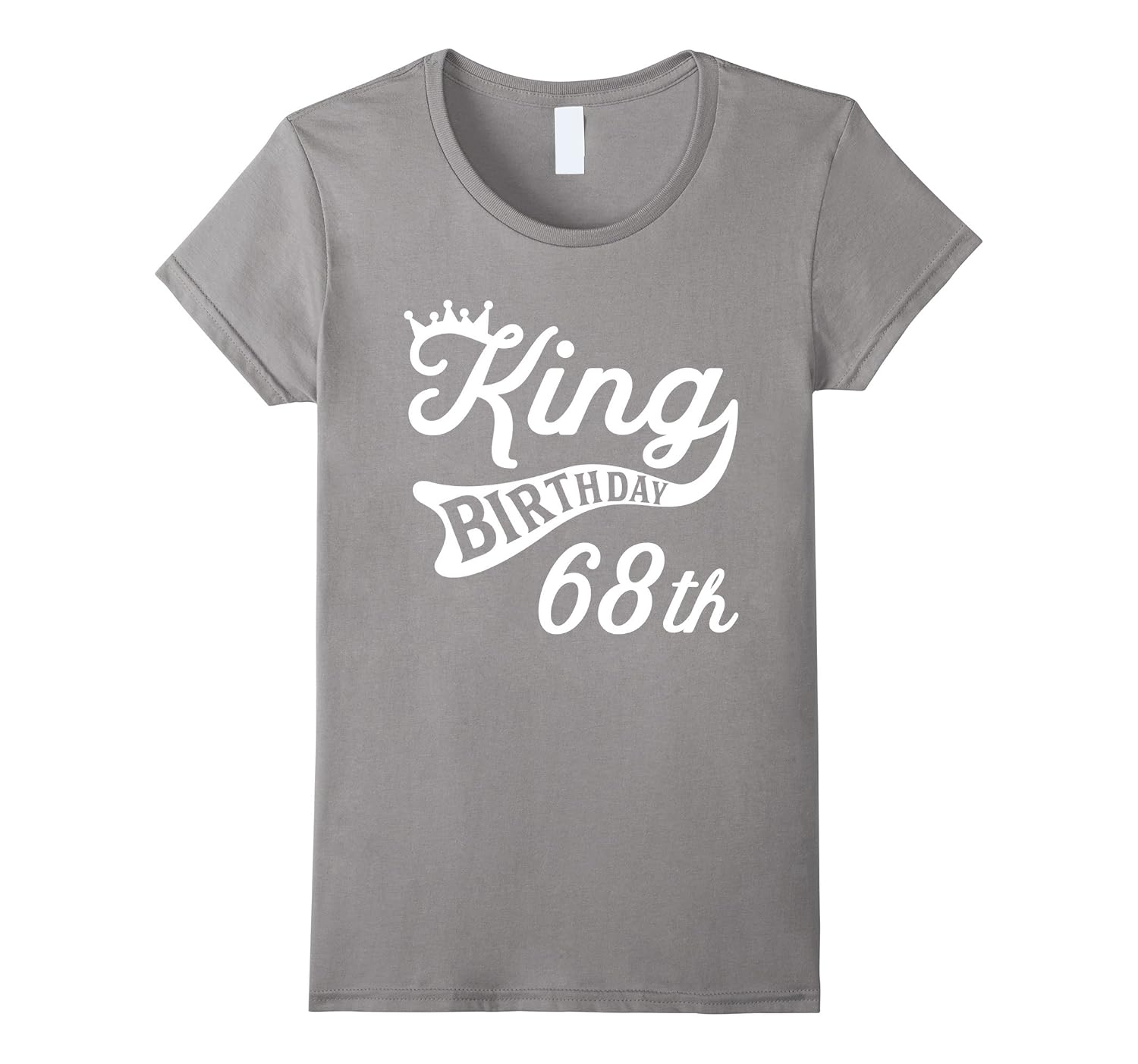 Sixty Eighth Birthday 68 Year Old – Birthday King T-Shirt-4LVS – 4loveshirt
