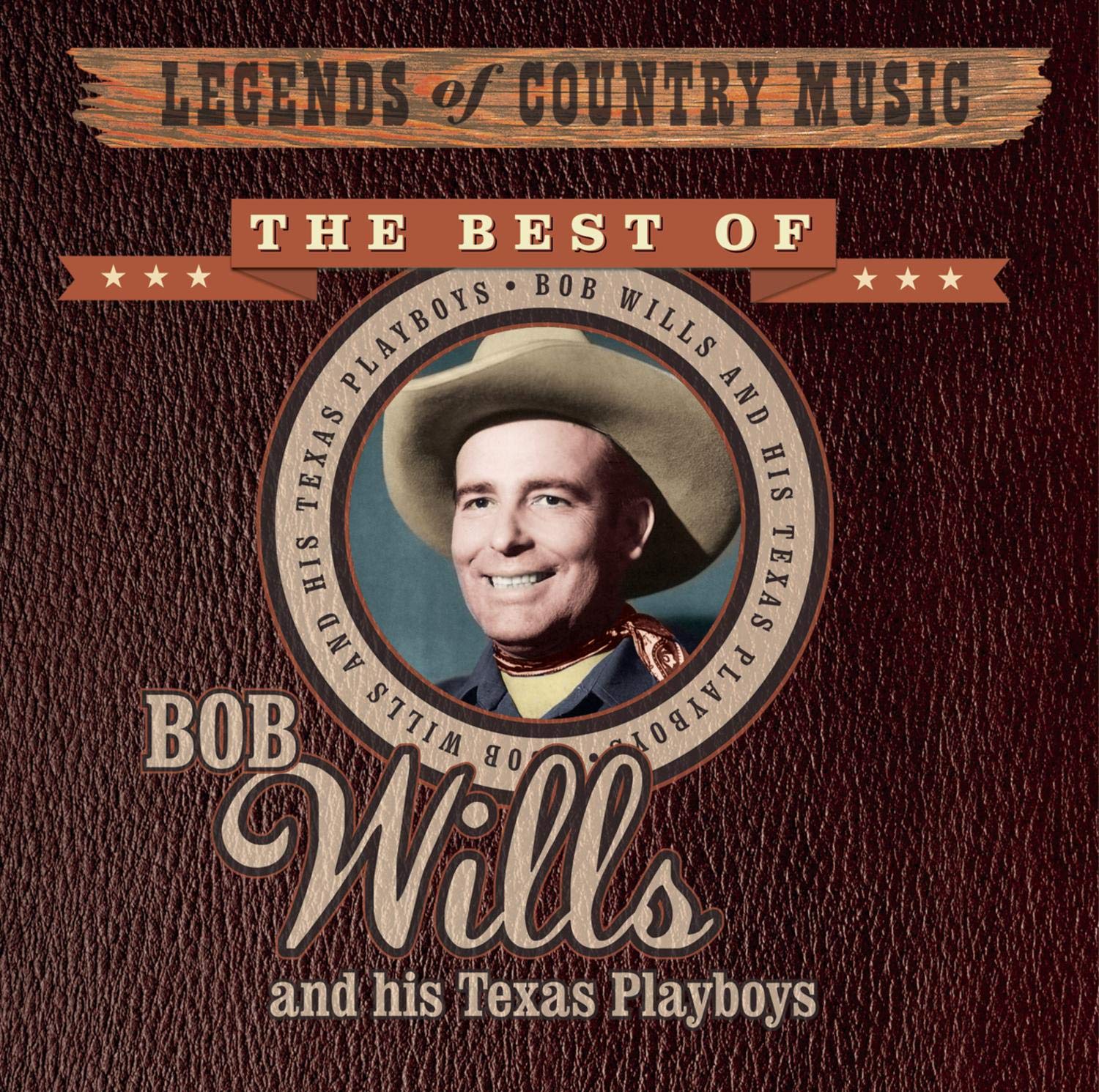 Bob Wills - Legends Of Country Music: The Best Of Bob Wills And His ...