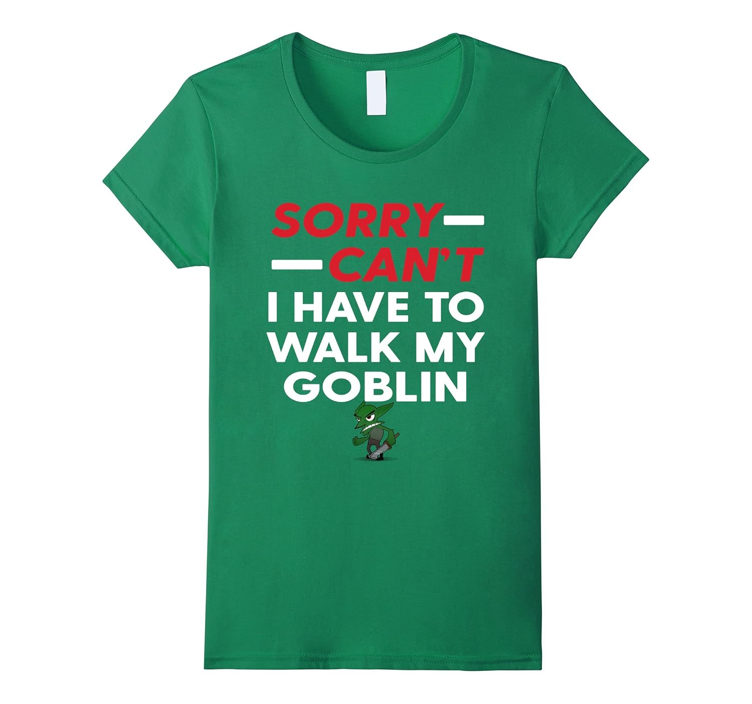 Sorry Can’t I Have To Walk My Goblin Funny Excuse T-Shirt-4LVS – 4loveshirt