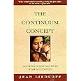 The Continuum Concept: In Search Of Happiness Lost (Classics in Human ...