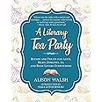 A Literary Tea Party: Blends and Treats for Alice, Bilbo, Dorothy, Jo ...