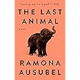 The Last Animal: A Novel: Ausubel, Ramona: 9780593420539: Amazon.com: Books