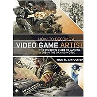 Amazon.com: How to Become a Video Game Artist: The Insider's Guide to ...
