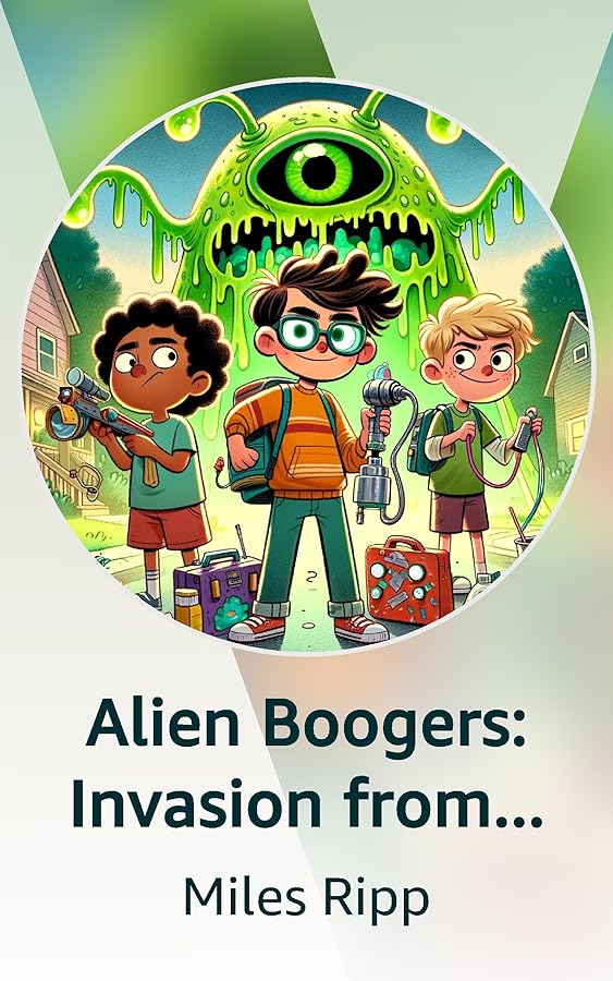 Alien Boogers: Invasion from Planet Snot | Kindle Vella