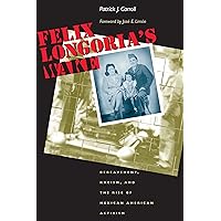 Felix Longoria's Wake: Bereavement, Racism, and the Rise of Mexican ...