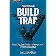 Amazon.com: Escaping the Build Trap: How Effective Product Management ...