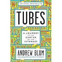 Tubes: A Journey to the Center of the Internet with a New Introduction ...