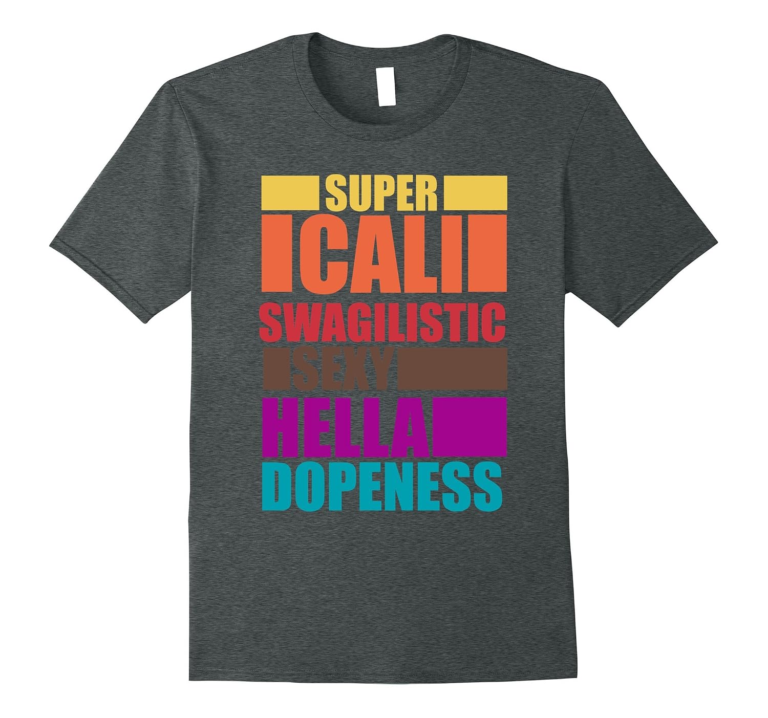 Super Cali Swagilistic Sexy Hella Dopeness T Shirt Cd Canditee