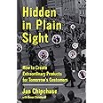 Hidden in Plain Sight: How to Create Extraordinary Products for ...