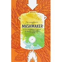 Mashmaker: A Citizen-brewer's Guide to Making Great Beer at Home: Dawson, Michael: 9781634890960 ...