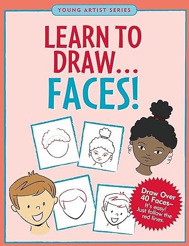 Learn to Draw... Faces (Easy Step-by-Step Drawing Guide) (Young Artist ...