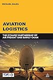 The Air Logistics Handbook: Air Freight and the Global Supply Chain ...
