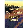 Amazon.com: Perris, California: A Novel: 9780593656204: Stark, Rachel ...