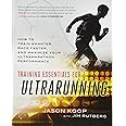 Training Essentials for Ultrarunning: How to Train Smarter, Race Faster ...