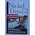 Nickel and Dimed On (Not) Getting By in America: Barbara Ehrenreich ...