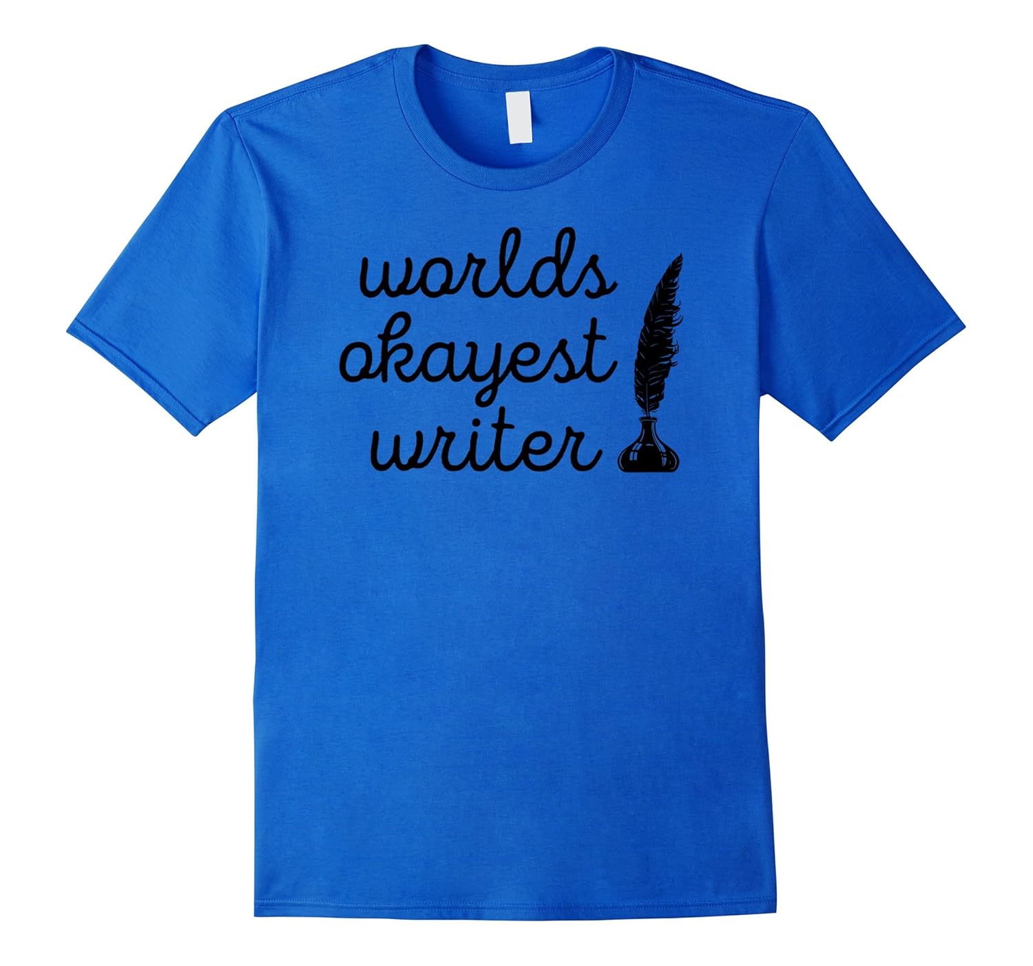 Worlds Okayest Writer Tee Shirt, Funny Writing T-Shirt-CL – Colamaga