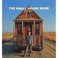 The Small House Book: Jay Shafer: 9781607435648: Amazon.com: Books