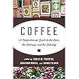 Coffee: A Comprehensive Guide to the Bean, the Beverage, and the ...
