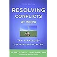 Resolving Conflicts at Work: Ten Strategies for Everyone on the Job ...