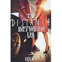 Amazon.com: The Distance Between Us: 9780062235657: West, Kasie: Books