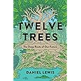 Twelve Trees: The Deep Roots of Our Future: Lewis, Daniel ...