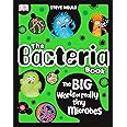 The Bacteria Book: The Big World of Really Tiny Microbes (The Science ...