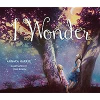 I Wonder: Harris, Annaka, Rowe, John: 9781940051048: Amazon.com: Books