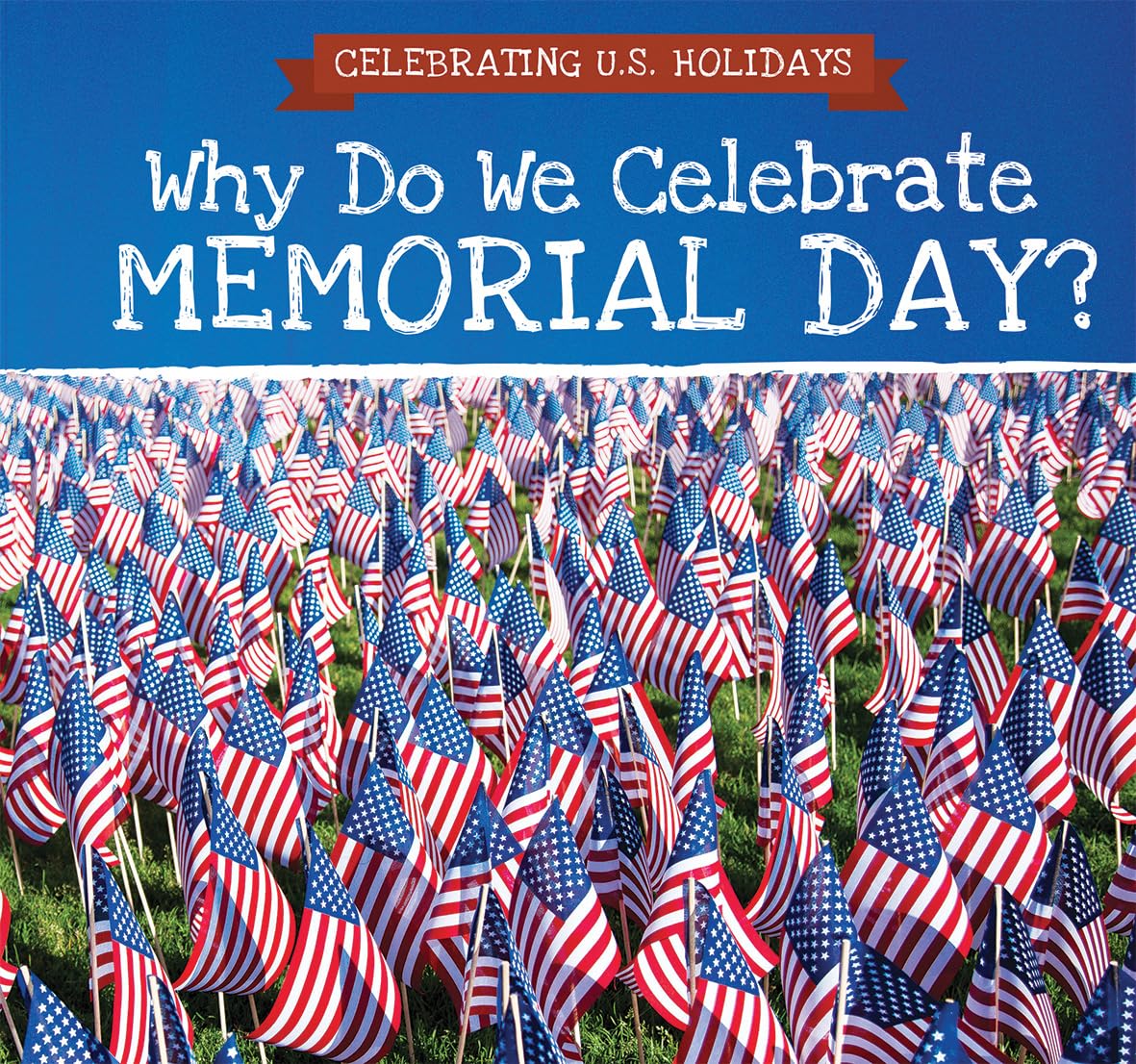 Mua Why Do We Celebrate Memorial Day? (Celebrating U.S. Holidays) Why ...