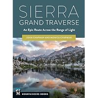 Sierra Grand Traverse: An Epic Route Across the Range of Light (The ...