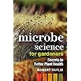 Microbe Science for Gardeners: Secrets to Better Plant Health (Garden ...