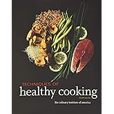 Techniques of Healthy Cooking: The Culinary Institute of America ...